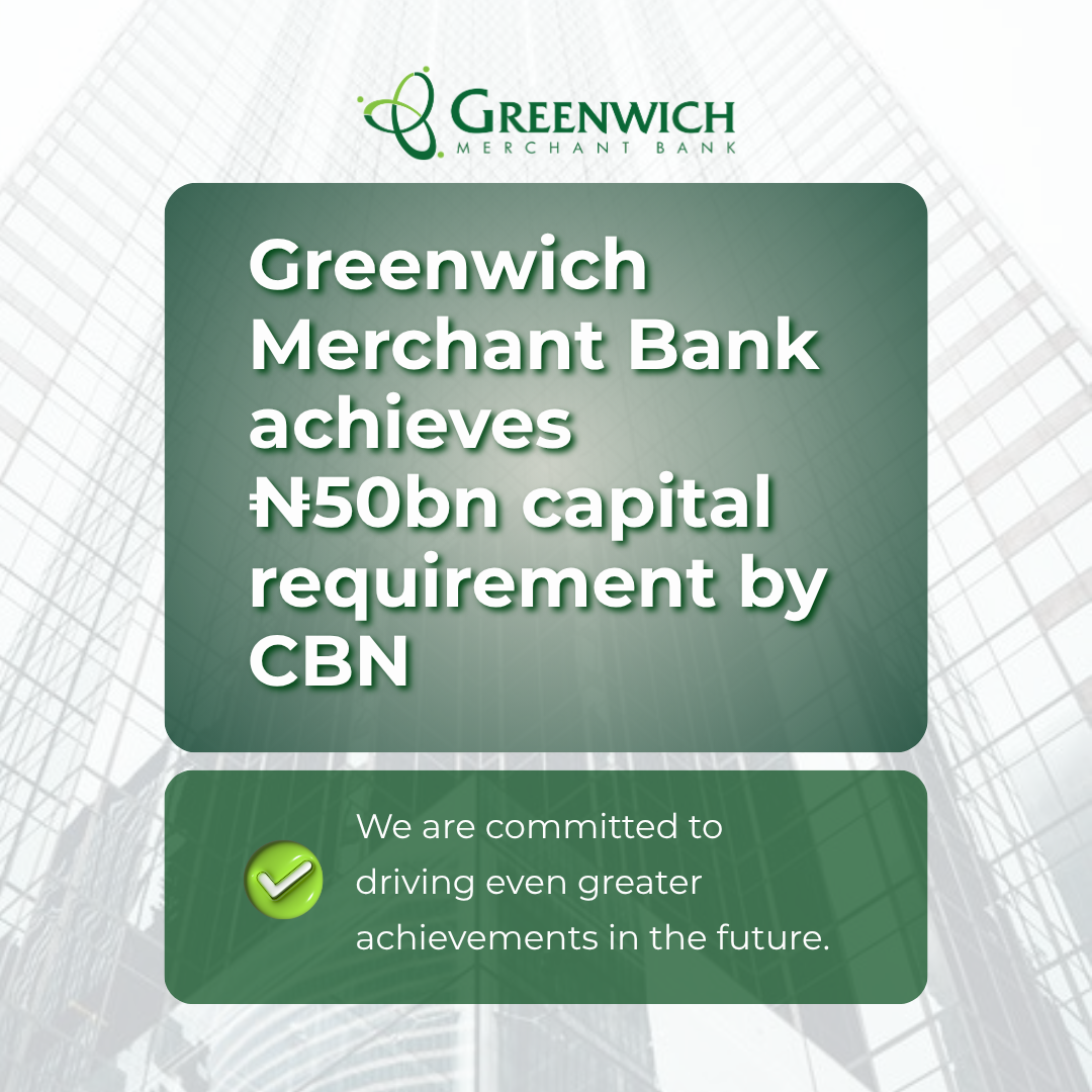 Greenwich Merchant Bank achieves N50bn capital requirement by CBN ...